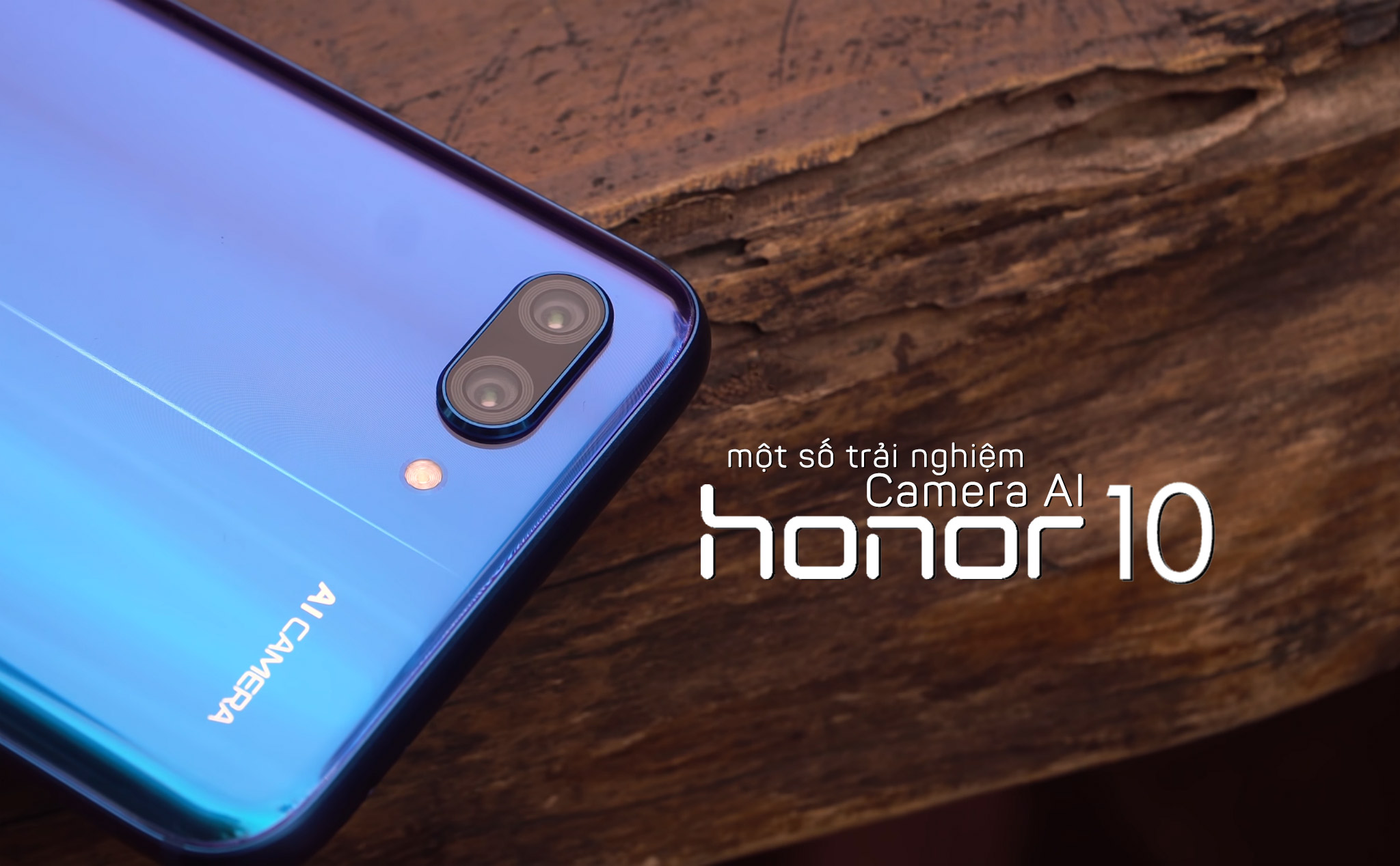 Camera AI trên Honor 10, trải nghiệm, đẹp - xấu và những điều cần biết ...
